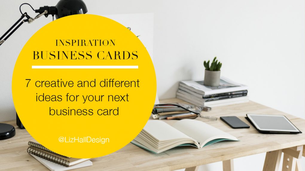 7 creative and different ideas for your next business card – Liz Hall ...