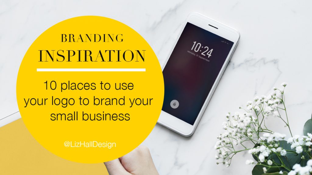 10 places to use your logo to brand your small business – Liz Hall ...