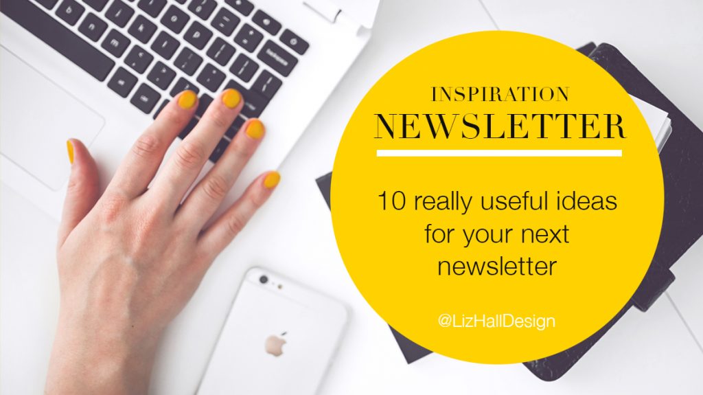 10 really useful ideas for your next newsletter – Liz Hall Design ...